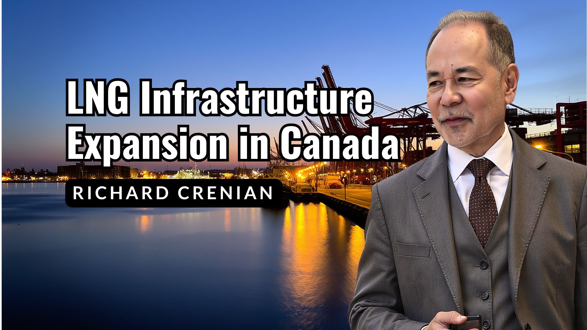 LNG Infrastructure Expansion in Canada - Richard Crenian Community ...
